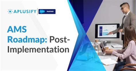 AMS Roadmap Post Implementation Aplusify