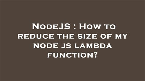 Nodejs How To Reduce The Size Of My Node Js Lambda Function Youtube