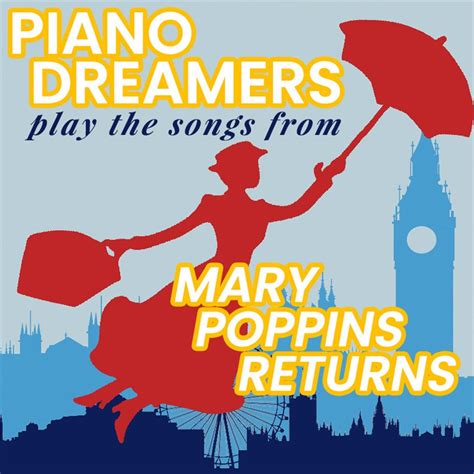 ‎piano Dreamers Play The Songs From Mary Poppins Returns Instrumental