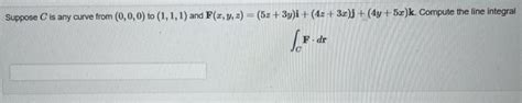 Suppose C Is Any Curve From To And Chegg