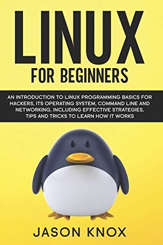 Linux For Beginners An Introduction To Linux Programming Basics For