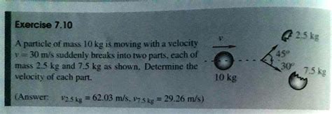 Solved Exercise 7 10 25 Kg 45 G 30Â° 7 5 Kg A Particle Of Mass 10 Kg Is Moving With A Velocity
