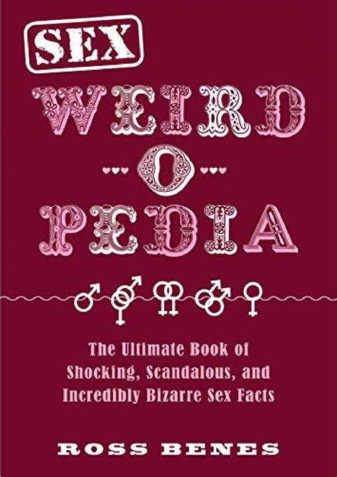 Download PDF Sex Weird O Pedia The Ultimate Book Of Shocking Scandalous And Incredibly
