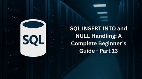 Sql Insert Into And Null Handling A Complete Beginners Guide By