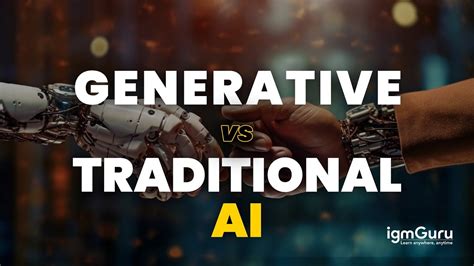 Generative Ai Vs Traditional Ai Gen Ai Tutorial For Beginner
