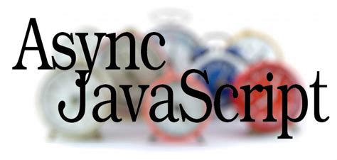 Asynchronous Javascript Dbj Org