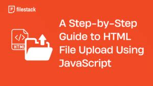 A Step By Step Guide To HTML File Upload Using JavaScript