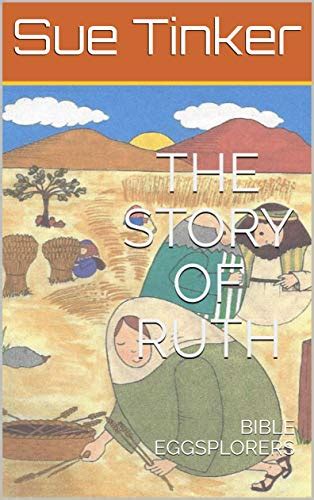 Bible Eggsplorers The Story Of Ruth Women Of The Bible By Sue Tinker Goodreads