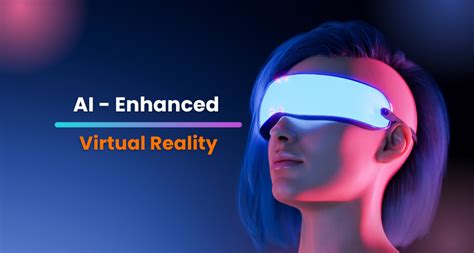 Ai Enhanced Virtual Reality Redefining Experiences
