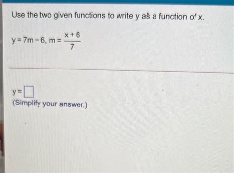 Solved Use The Two Given Functions To Write Y As A Function Chegg Com