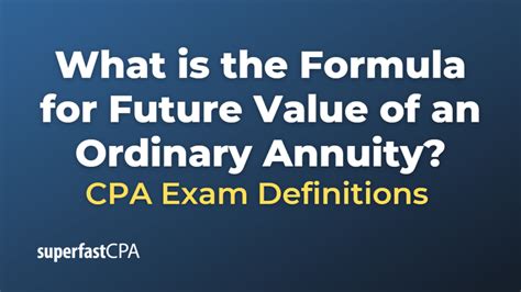 What Is The Formula For Future Value Of An Ordinary Annuity Superfastcpa Cpa Review