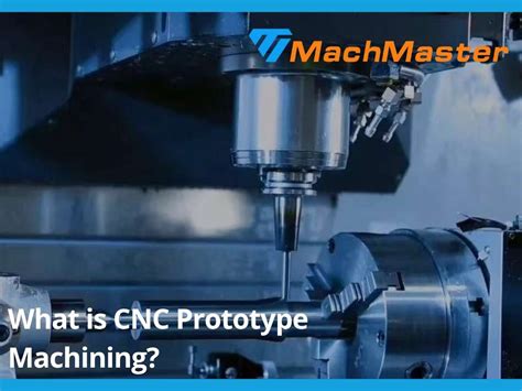 What Is CNC Prototype Machining Machmaster