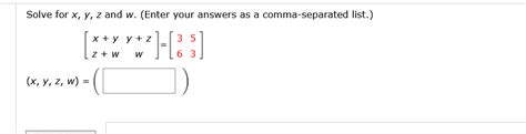 Solved Solve For X Y Z And W Enter Your Answers As A Chegg Com