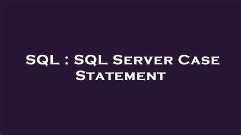 Sql Sql Server Case Statement Youtube