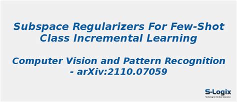 Subspace Regularizer For Few Shot Class Incremental Learning S Logix