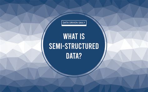 Semi Structured Data Understanding What It Is And Why It Matters