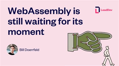 Webassembly Is Still Waiting For Its Moment Leaddev
