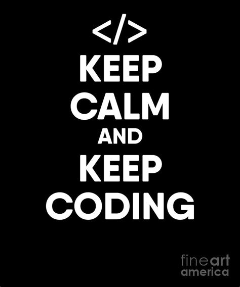 Software Developer Keep Calm And Keep Coding Digital Art By Eq Designs