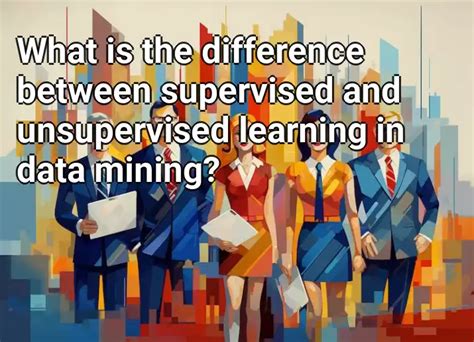 What Is The Difference Between Supervised And Unsupervised Learning In