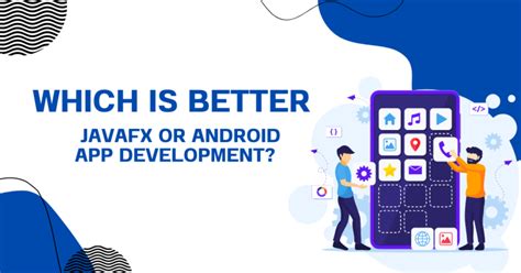Which Is Better Javafx Or Android App Development Gmta