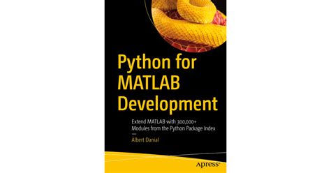 Python For Matlab Development Extend Matlab With 300000 Modules From