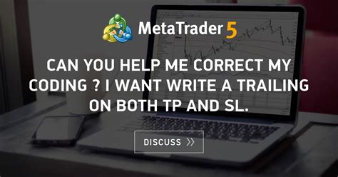 Can You Help Me Correct My Coding I Want Write A Trailing On Both Tp And Sl Take Profit