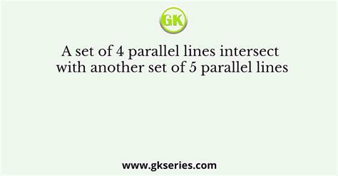 A Set Of 4 Parallel Lines Intersect With Another Set Of 5 Parallel Lines