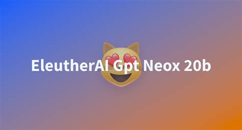 Eleutherai Gpt Neox 20b A Hugging Face Space By Shideqin