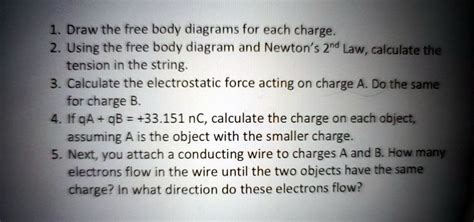 1 Draw The Free Body Diagrams For Each Charge 2 Using The Free Body