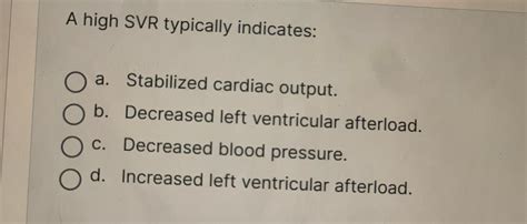 Solved A High SVR Typically Indicates A Stabilized Cardiac Chegg Com