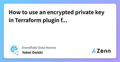 How To Use An Encrypted Private Key In Terraform Plugin For Snowflake