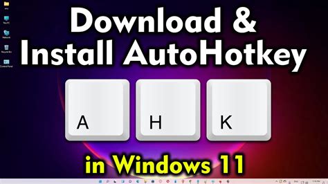 How To Install Autohotkey And Create Your First Script In Windows 11 Youtube