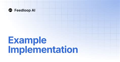 Example Implementation Feedloop Ai