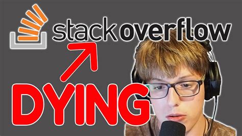 Stackoverflow Is Dying Youtube