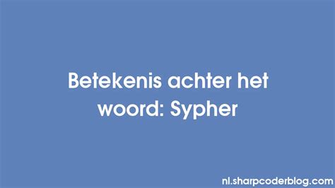 Betekenis Achter Het Woord Sypher Sharp Coder Blog