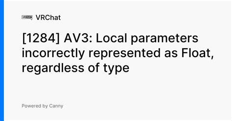 1284 Av3 Local Parameters Incorrectly Represented As Float Regardless Of Type Voters Vrchat