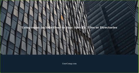 Using Rsync Include From To Sync Specific Files Or Directories