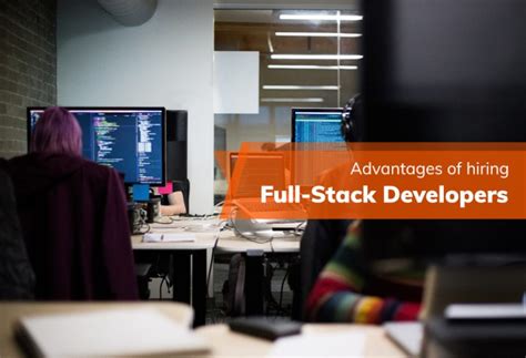 Advantages Of Hiring Full Stack Developers Verve Systems