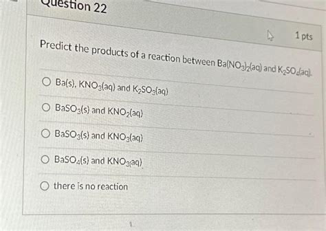 Solved Estion 22 Predict The Products Of A Reaction Between Chegg