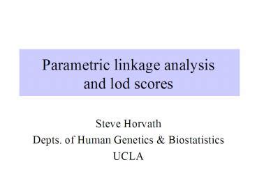 Parametric Linkage Analysis And Lod Scores Presentation Free To View