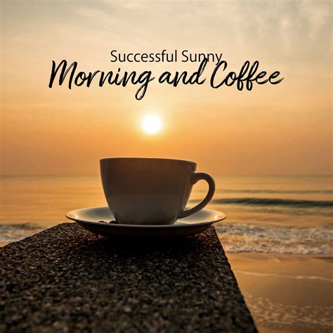 Good Morning Sunrise And Coffee