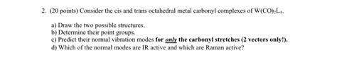Solved 2 20 Points Consider The Cis And Trans Octahedral