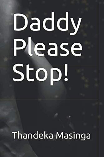Daddy Please Stop By Thandeka Masinga Goodreads