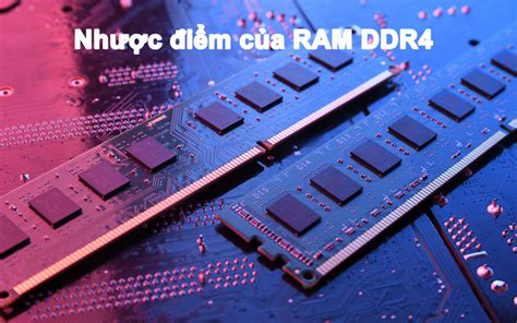 Ram Ddr4 Là Gì Những ưu điểm Vượt Trội Của Ram Ddr4