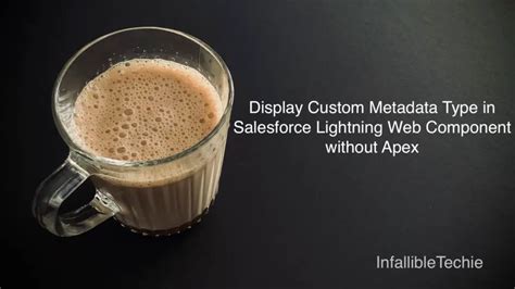 Display Custom Metadata Type In Salesforce Lightning Web Component Without Apex Infallibletechie