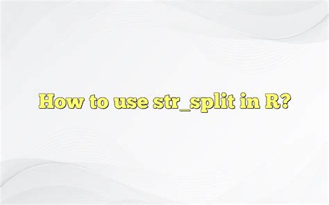 How To Use Strsplit In R