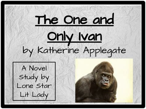 The One And Only Ivan Novel Study Made By Teachers