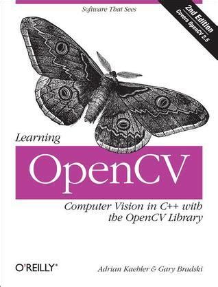 Learning OpenCV Computer Vision In C With The OpenCV Library By Adrian Kaehler Goodreads