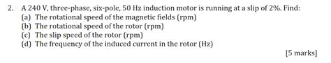 Solved A 240 V Three Phase Six Pole 50 Hz Induction Motor