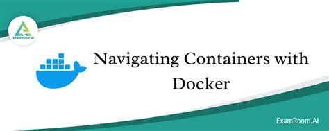 Navigating Containers With Docker